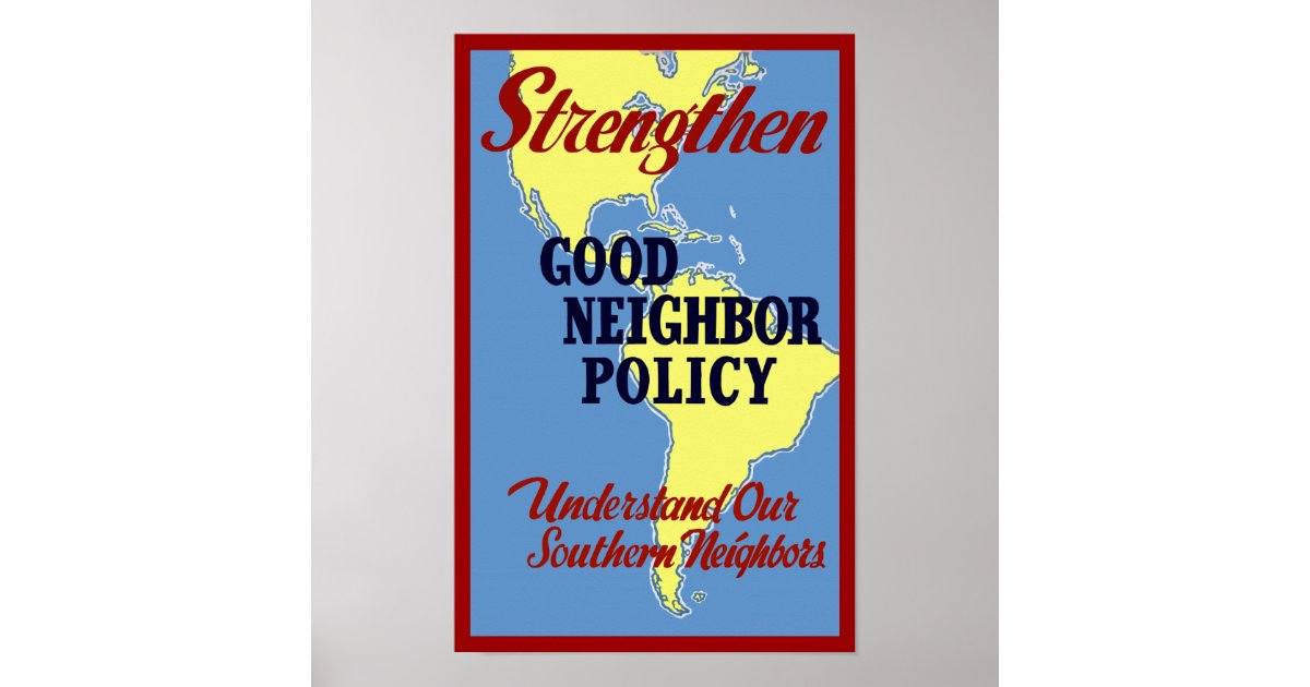 Strengthen Good Neighbor Policy Poster | Zazzle
