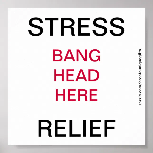 Stress Relief Bang Head Here Poster | Zazzle