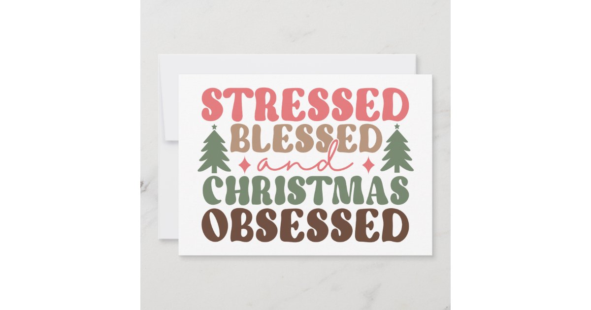 Stressed, Blessed, and Christmas Obsessed Card | Zazzle