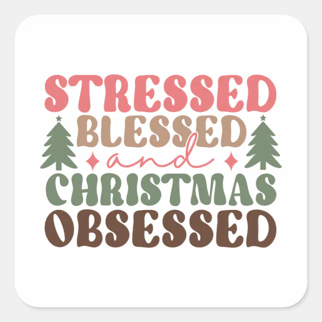 Stressed, Blessed, and Christmas Obsessed Square Sticker | Zazzle
