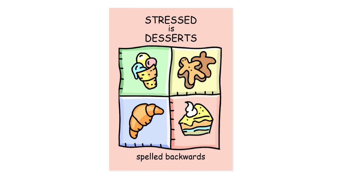 STRESSED is DESSERTS spelled backwards Postcard | Zazzle.com