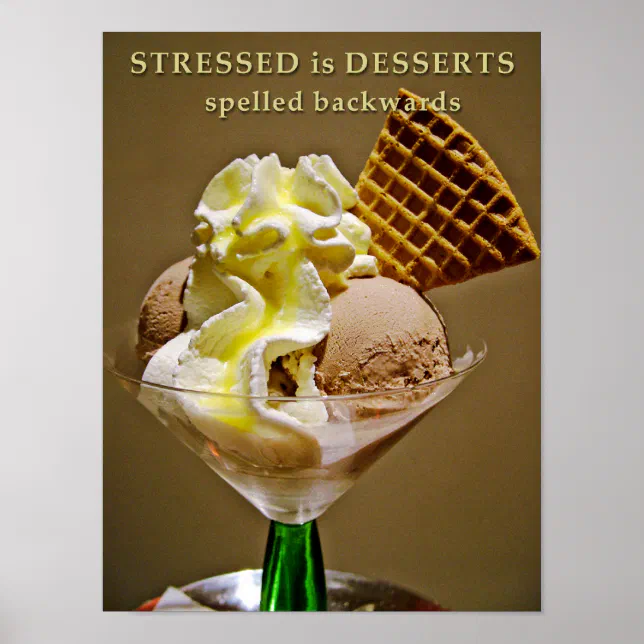 STRESSED is DESSERTS spelled backwards Poster | Zazzle