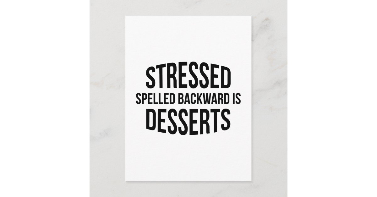 Stressed Spelled Backward Is Desserts Postcard | Zazzle