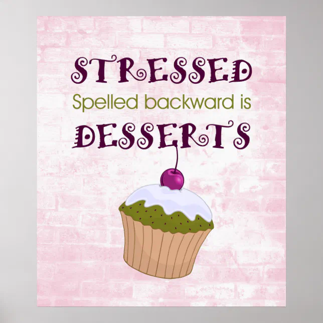 Stressed spelled backward is Desserts Poster | Zazzle