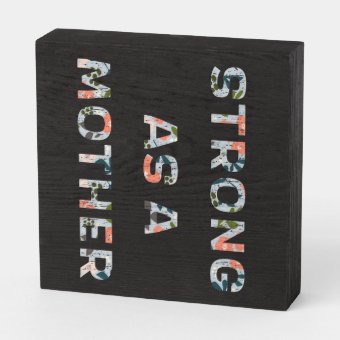 Strong as a Mother Floral Design Wooden Box Sign | Zazzle