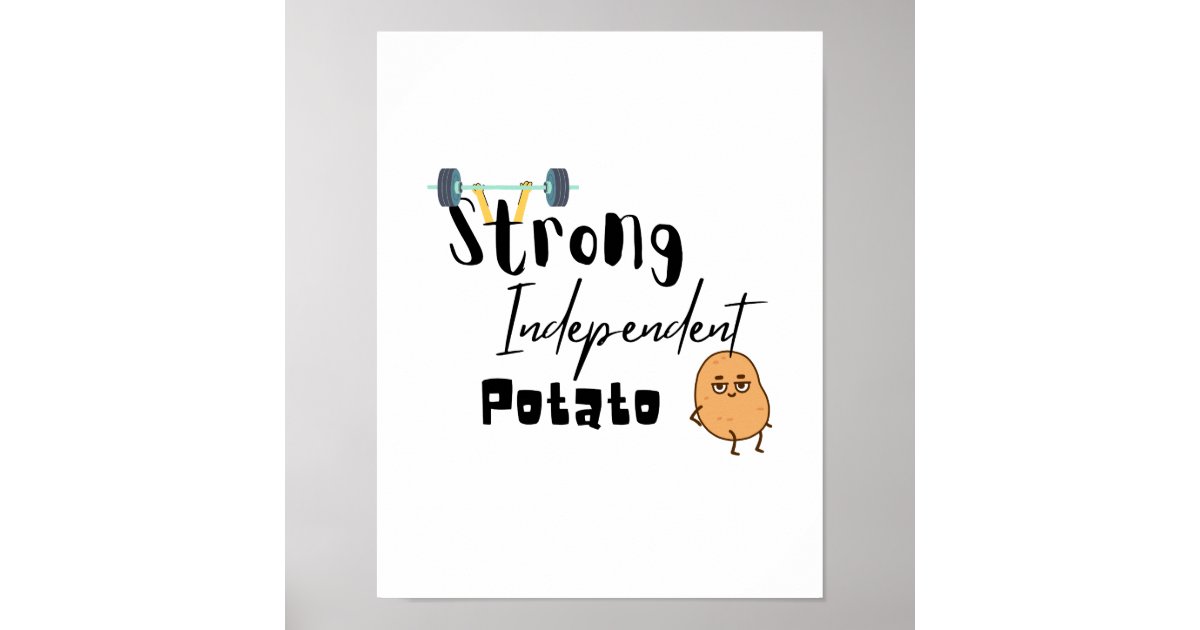 strong independent potato poster | Zazzle