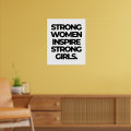 Strong Women Inspire Strong Girls - Feminist Poster | Zazzle