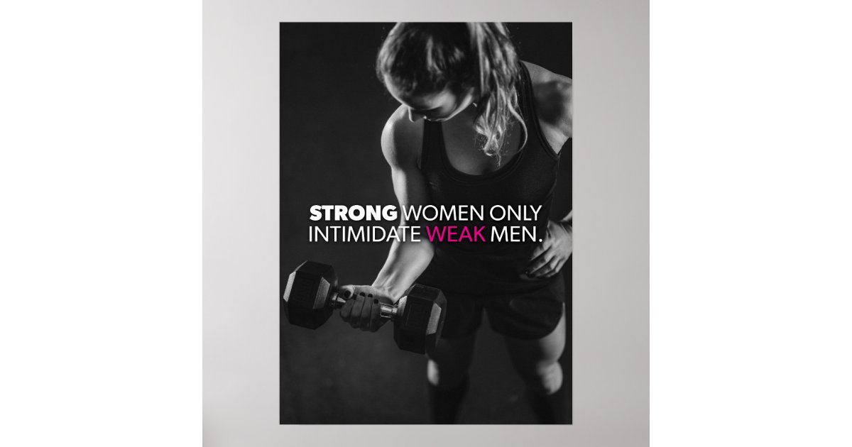 Strong Women Intimidate Weak Men Poster | Zazzle