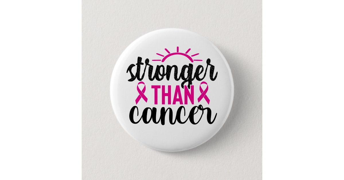 Stronger Than Cancer Button | Zazzle