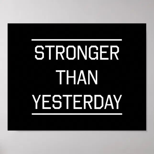 Stronger Than Yesterday Poster | Zazzle