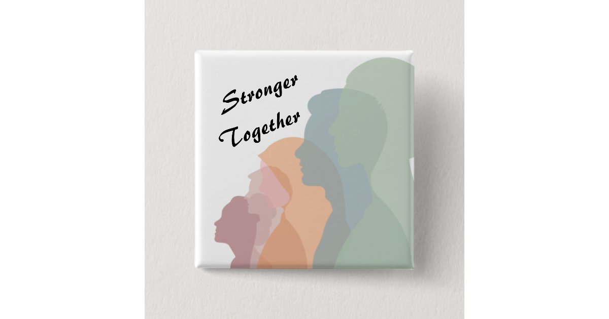 Stronger Together Multi-cultural Diversity Button | Zazzle