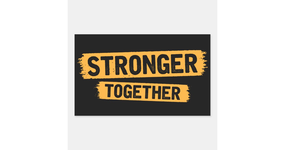 Stronger Together Rectangular Sticker | Zazzle