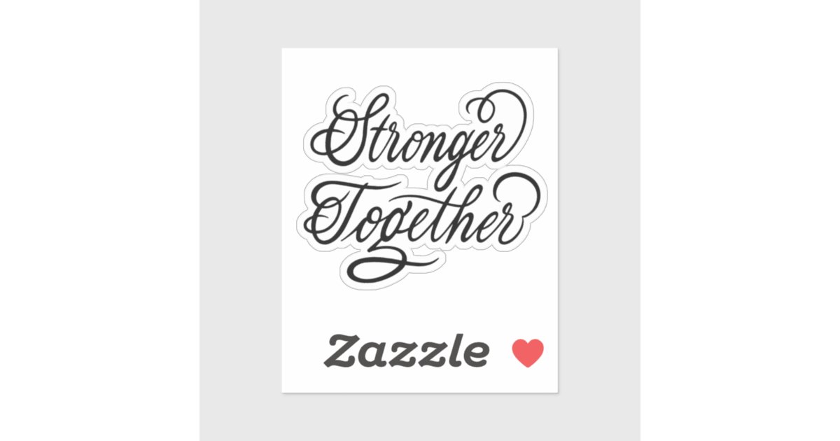 Stronger together sticker | Zazzle