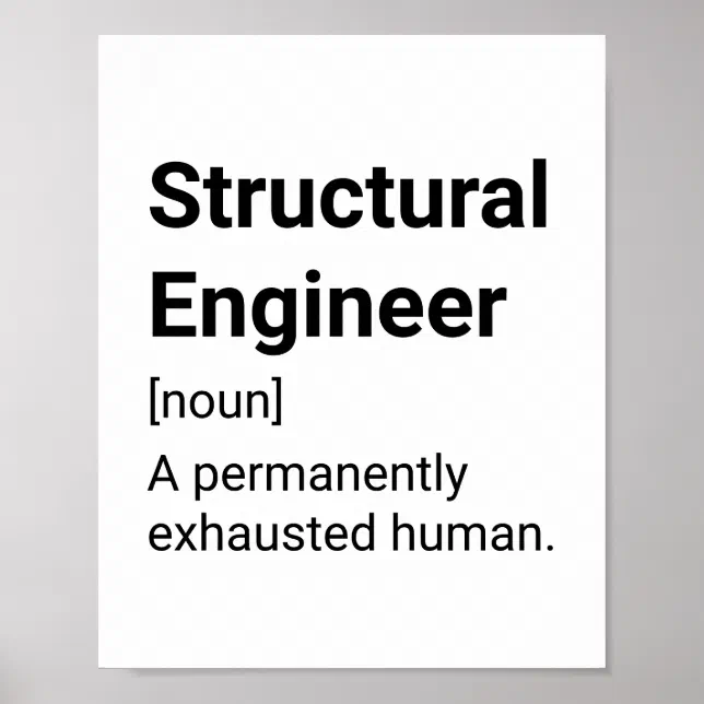 Structural Engineer Funny Definition - Exhausted Poster | Zazzle