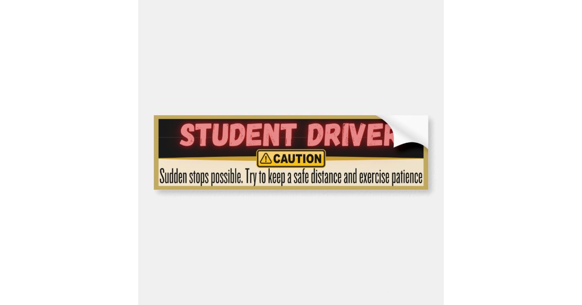 Student Driver, Caution, Patience Bumper Sticker | Zazzle