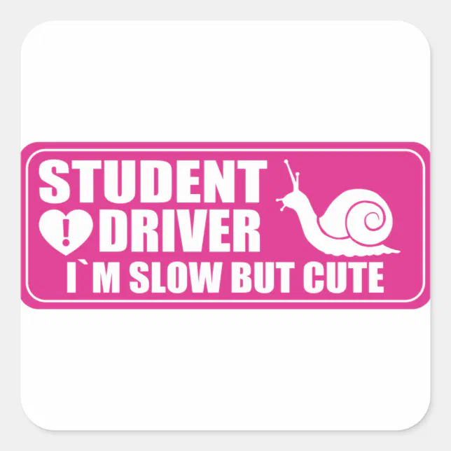 Student Driver Cute Warning Sign new Slug Pink Square Sticker | Zazzle