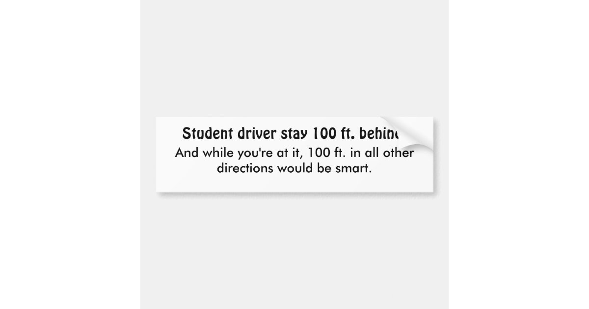 Student drivers.... bumper sticker | Zazzle