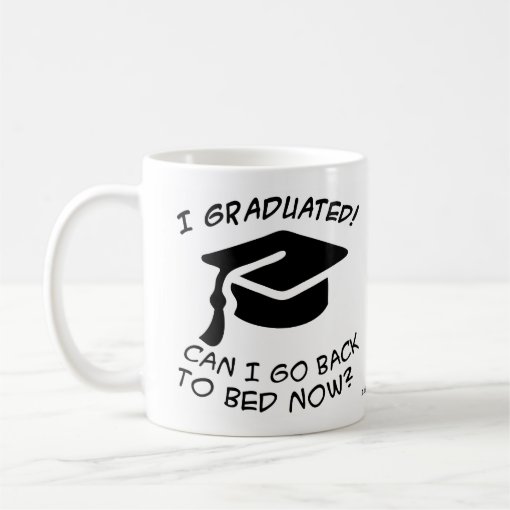 Student I graduated Coffee Mug | Zazzle