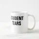 Student Tears Mug | Zazzle