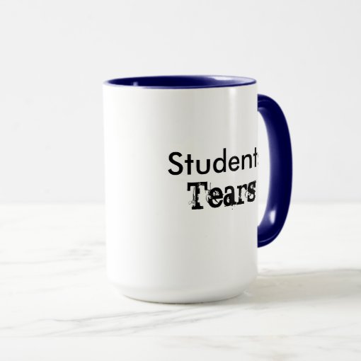 Students' Tears Mug | Zazzle