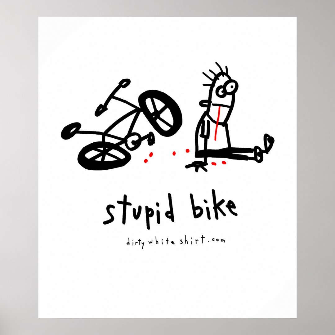 Stupid Bike Poster | Zazzle