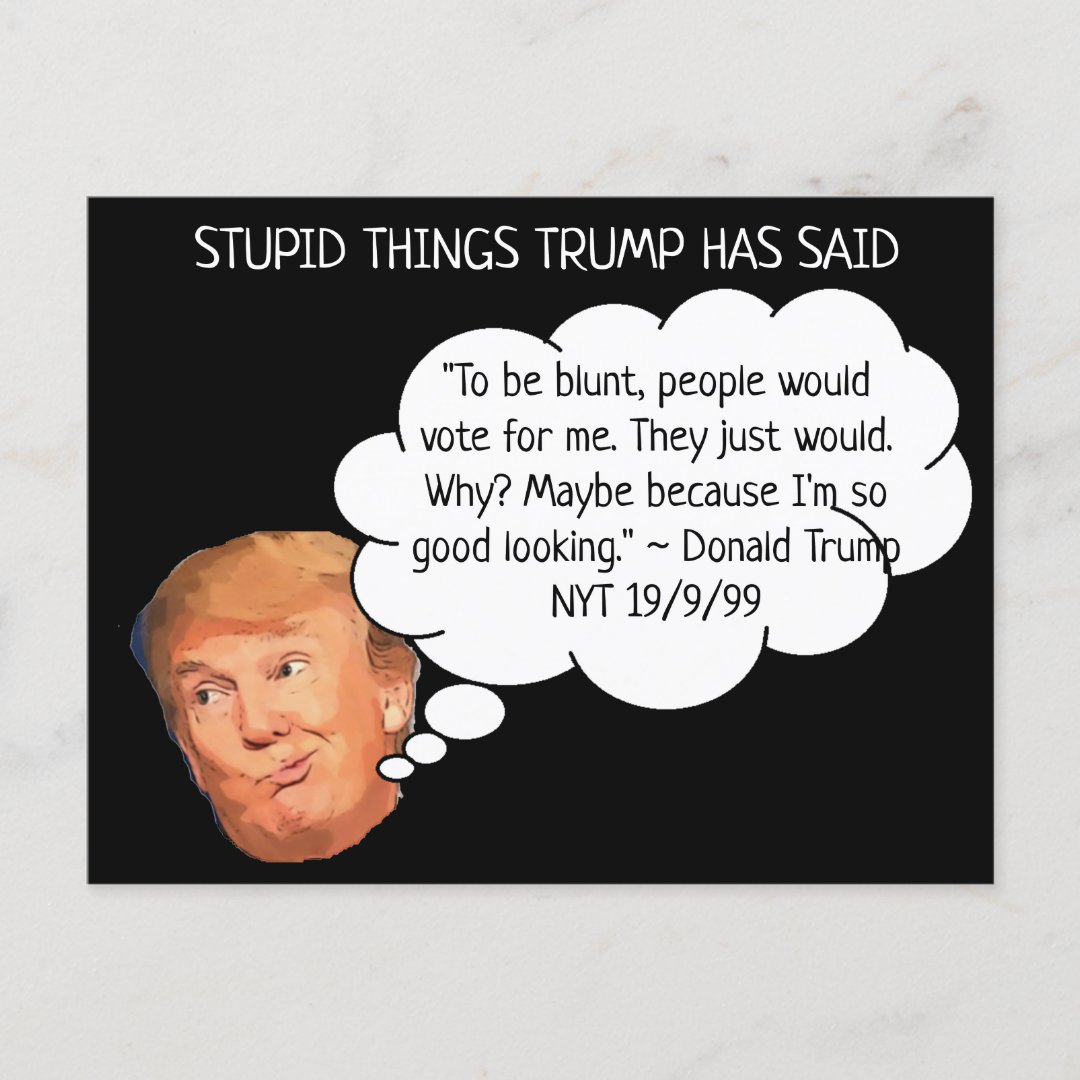 Stupid Things Trump has said Postcard Souvenir | Zazzle