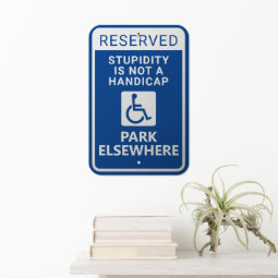 Stupidity Is Not A Handicap Funny Reserved Parking Metal Sign | Zazzle