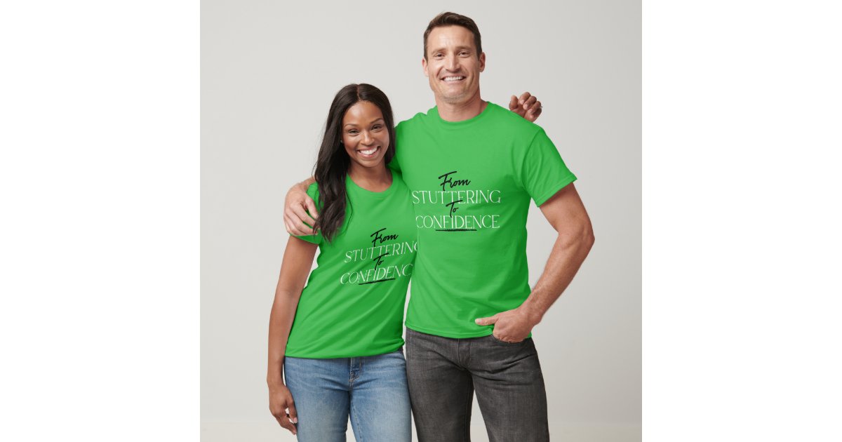 Stuttering Confidence Green T-Shirt | Zazzle