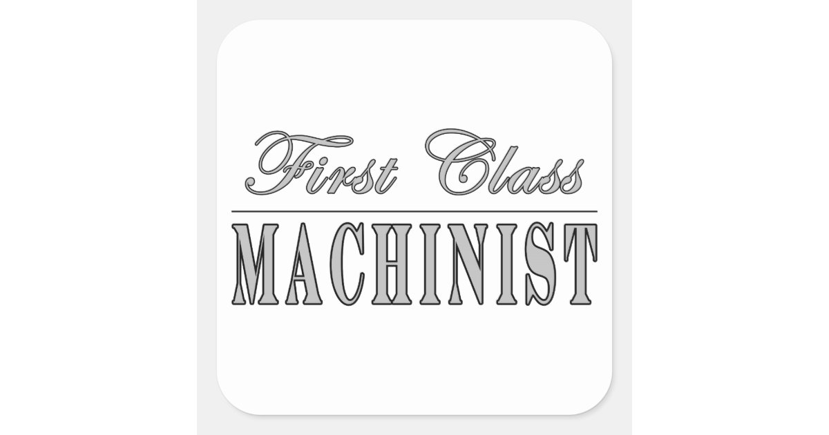 Stylish Machinists : First Class Machinist Square Sticker | Zazzle