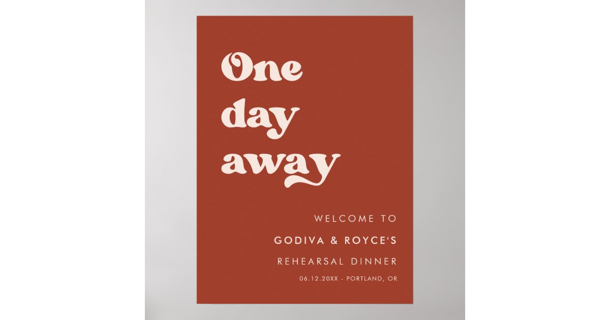 Stylish Terracotta One Day Away Rehearsal Dinner Poster | Zazzle