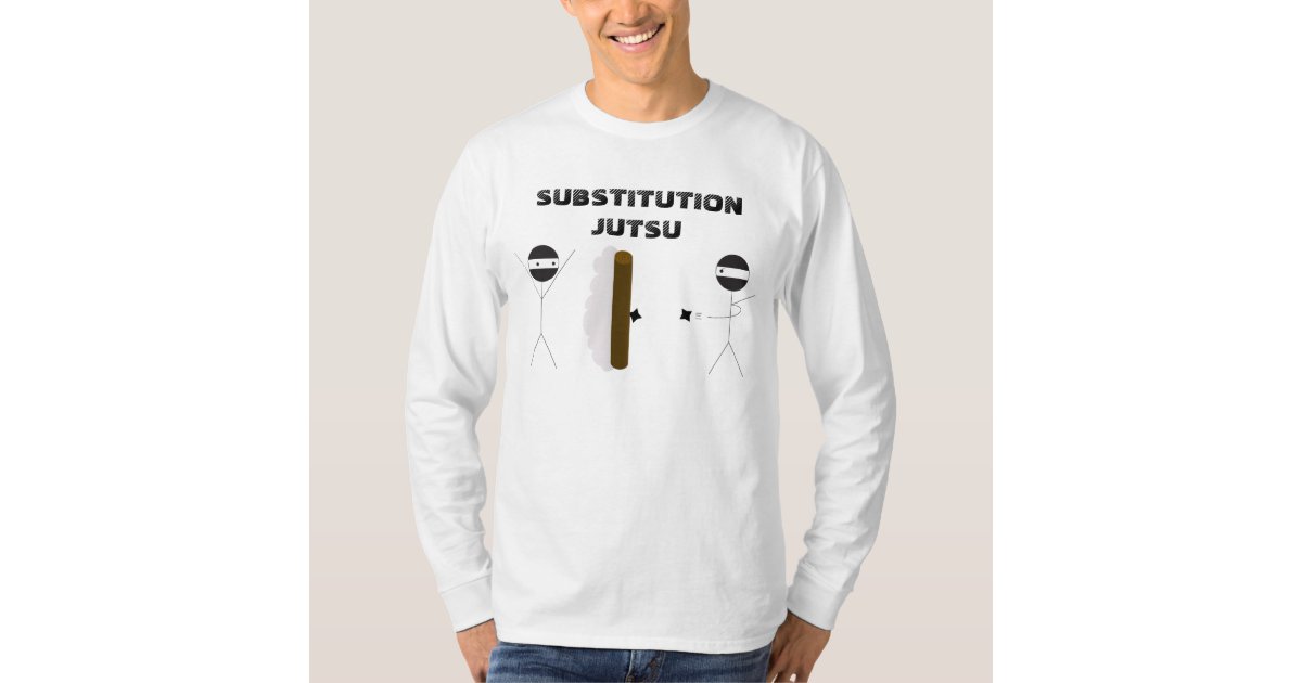 "Substitution Jutsu" Long Sleeve Shirt | Zazzle