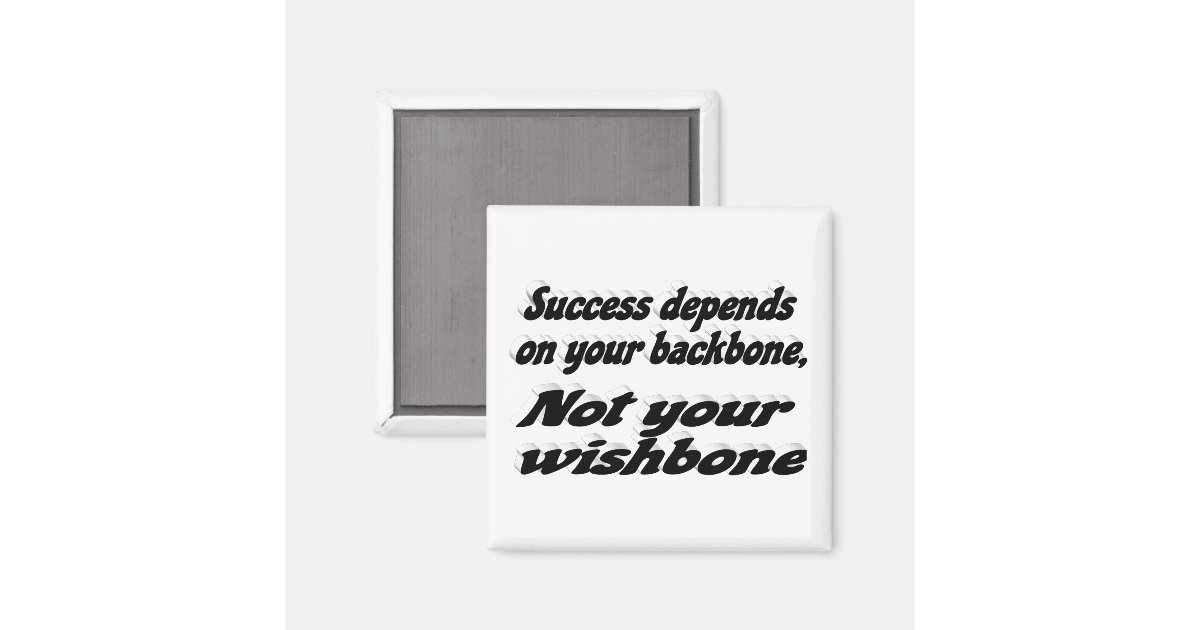 Success Depends on Backbone Motivational Quote Magnet | Zazzle