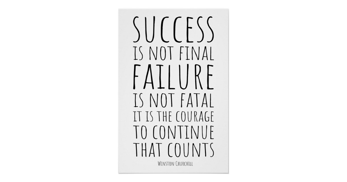 Success Is Not Final, Failure Is Not Fatal Poster | Zazzle