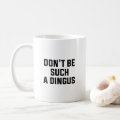 Such A Dingus Coffee Mug | Zazzle