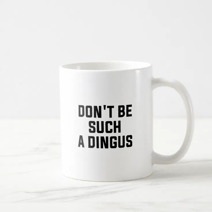 Such A Dingus Coffee Mug | Zazzle
