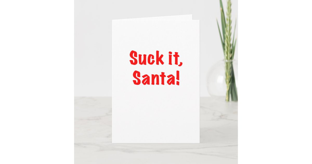 Suck It Santa! Card | Zazzle