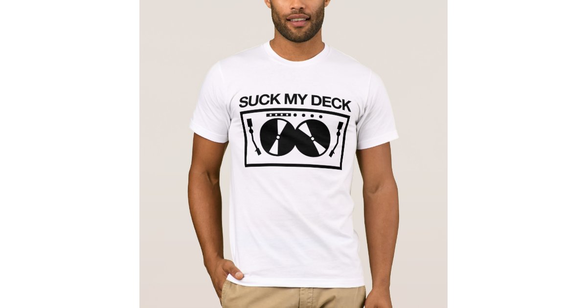 Suck My Deck T-shirt | Zazzle