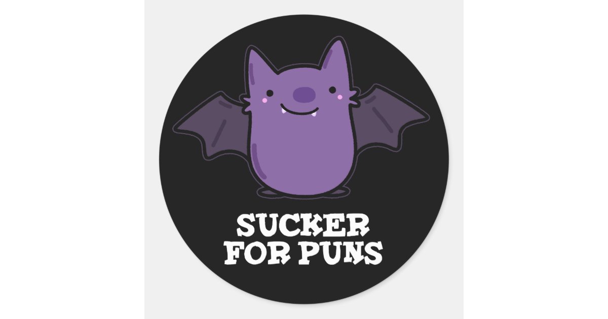 Sucker For Puns Funny Baby Bat Pun Dark BG Classic Round Sticker | Zazzle