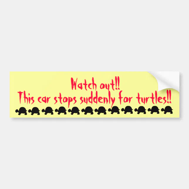 Suddenly stop for turtles bumper sticker | Zazzle