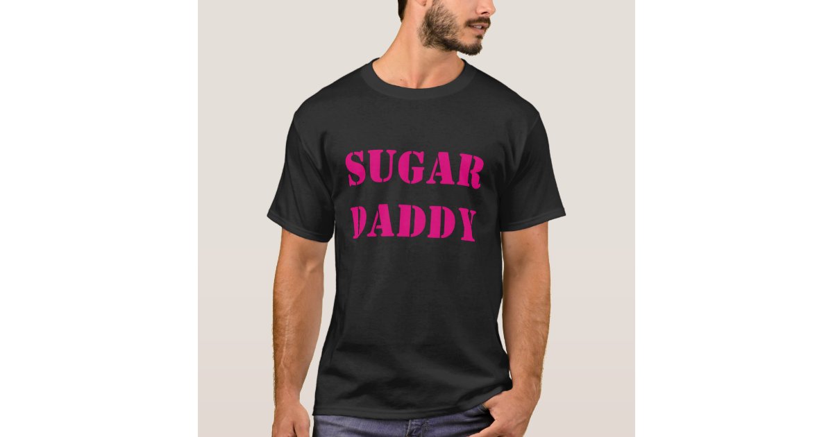 Sugar Daddy t shirt. T-Shirt | Zazzle.com