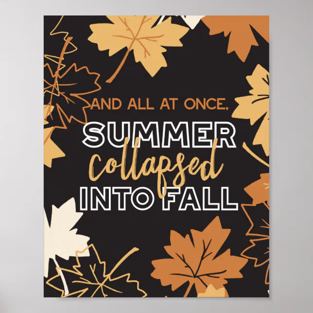 Summer Collapsed into Fall Autumn Quotes Black Ver Poster | Zazzle