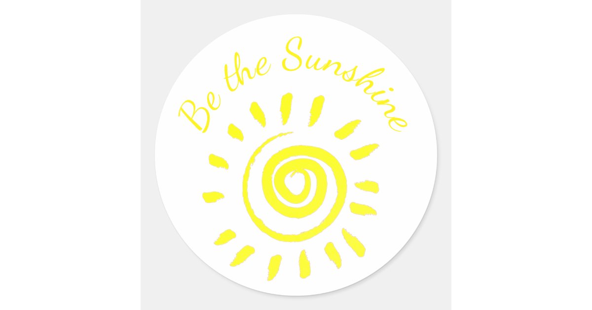Sun Be the Sunshine Inspirational Quote to remind Classic Round Sticker ...