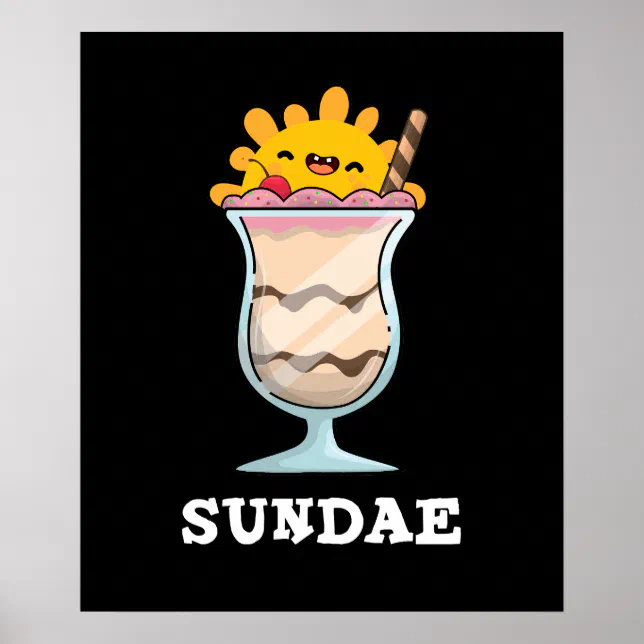 Sundae Funny Sunday Ice Cream Pun Dark BG Poster | Zazzle
