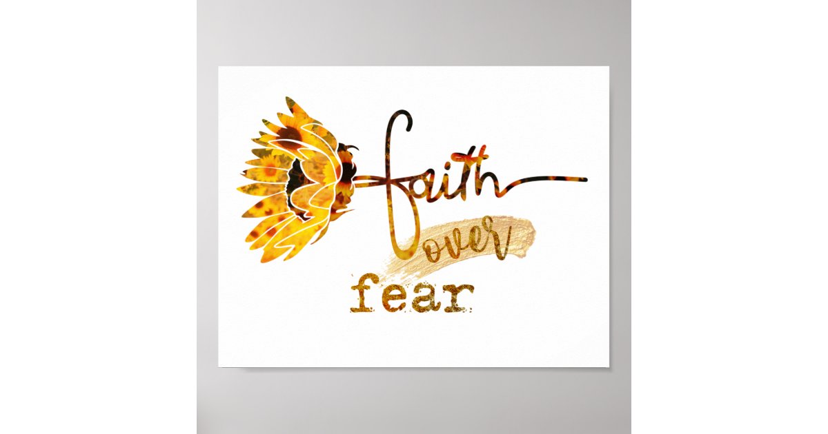 Sunflower Faith over Fear Poster | Zazzle