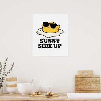 Sunny Side Up Funny Fried Egg Pun Poster | Zazzle