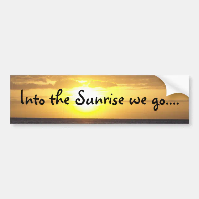 Sunrise... Bumper Sticker | Zazzle