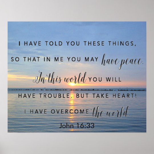 Sunrise encouragement bible verse John 16:33 Poster | Zazzle.com