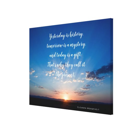 Sunrise Today Is A Gift Inspirational Quote Canvas Print | Zazzle