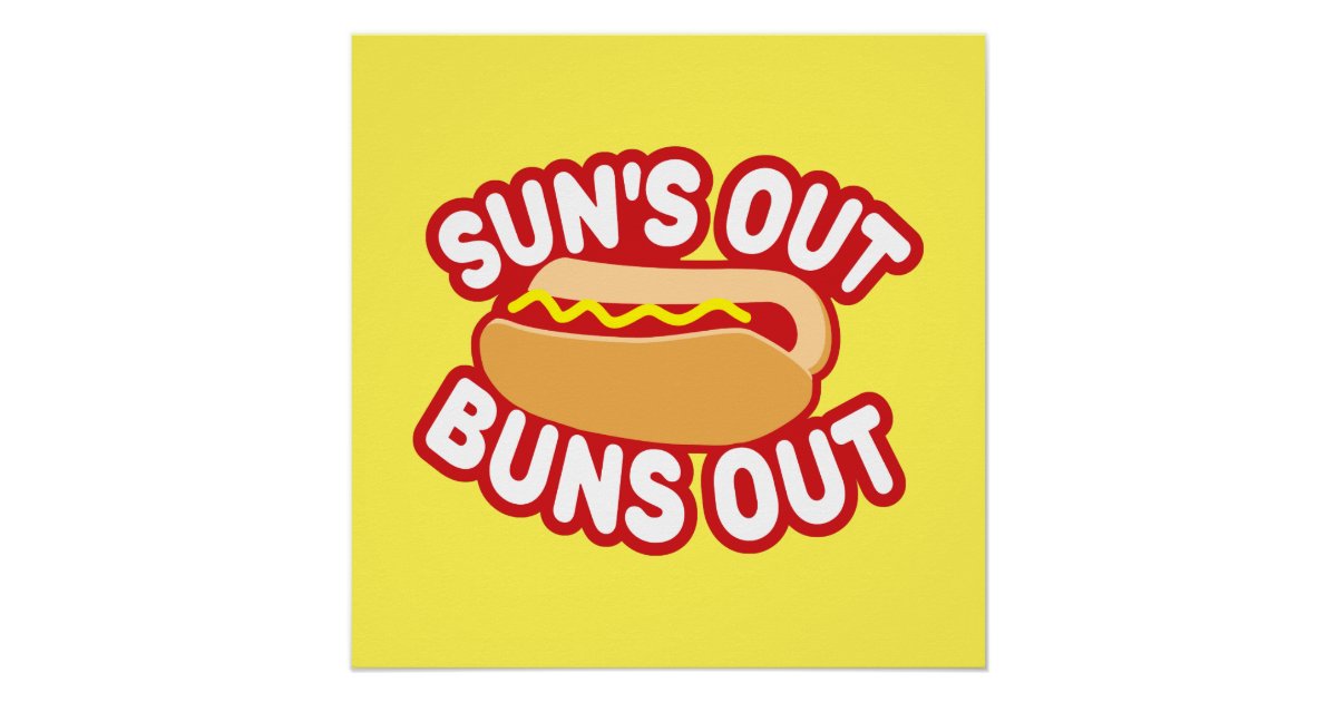 Suns Out Buns Out Poster | Zazzle