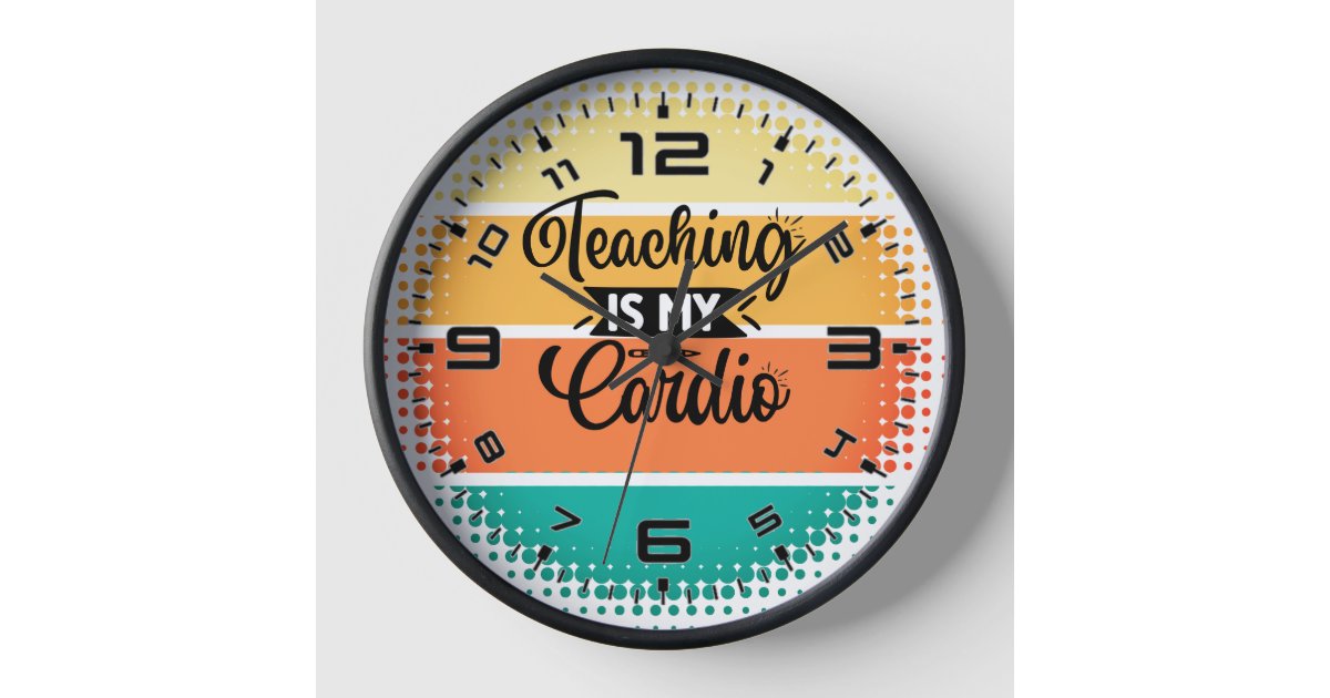 Sunset Teaching Is My Cardio Clock | Zazzle